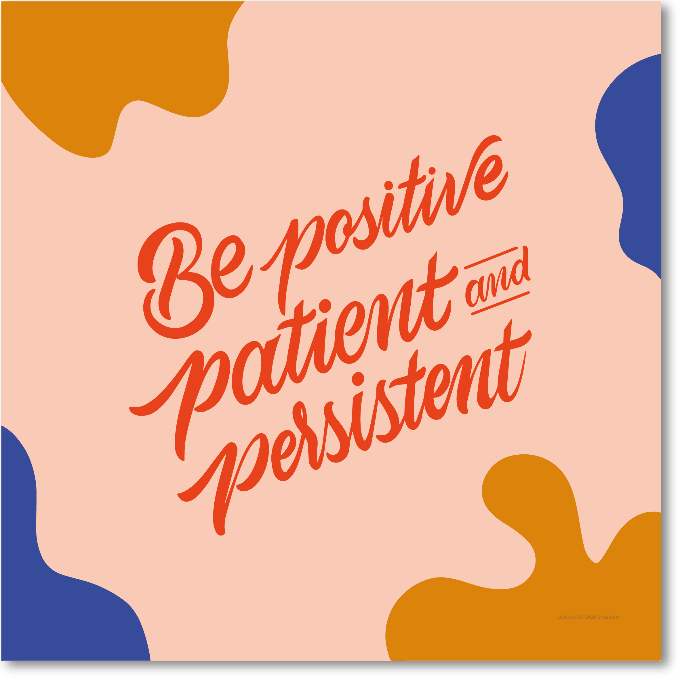 Be Positive Patient And Persistent Dekorations Schild